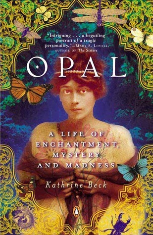 Opal: A Life of Enchantment, Mystery, and Madness by Kathrine Beck ...