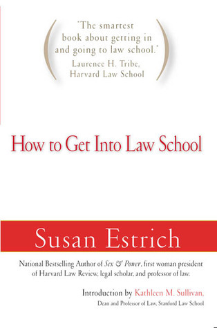 How to Get Into Law School by Susan Estrich | Goodreads