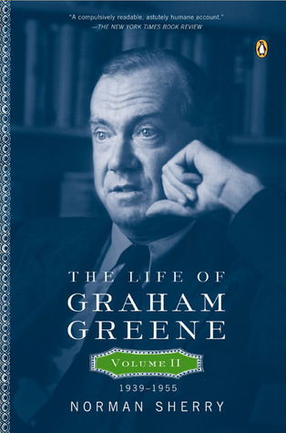 The Life of Graham Greene, Vol. 2: 1939-1955 by Norman Sherry | Goodreads
