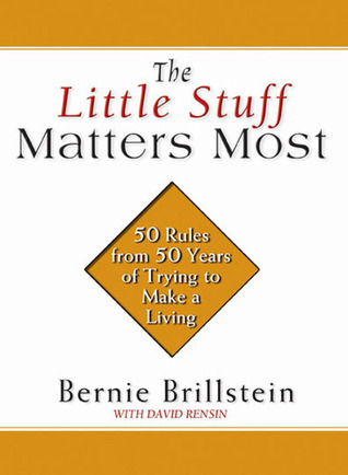 The Little Stuff Matters Most: 50 Rules from 50 Years of Trying to Make ...