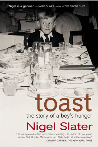 Toast by Nigel Slater | Goodreads