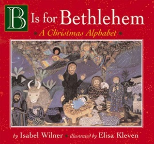 B Is for Bethlehem: A Christmas Alphabet Board Book by Isabel Wilner ...