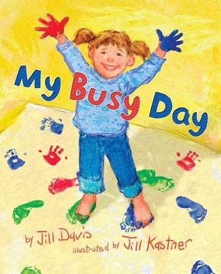 My Busy Day by Jill Davis | Goodreads