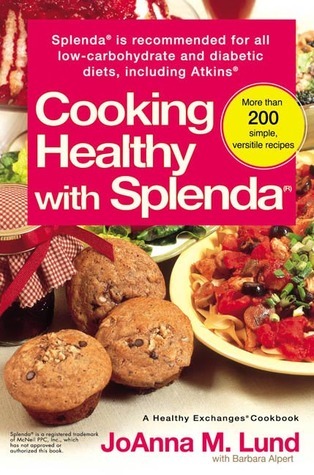 Cooking Healthy with Splenda (R) by JoAnna M. Lund | Goodreads