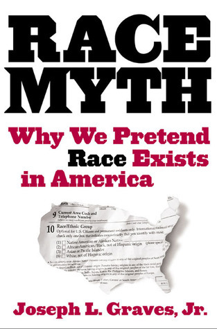 The Race Myth by Joseph Graves | Goodreads