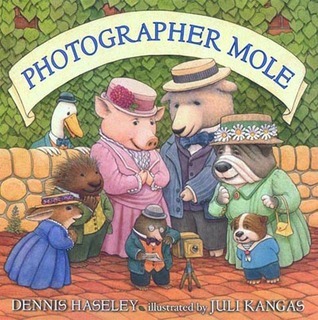 Photographer Mole by Dennis Haseley | Goodreads