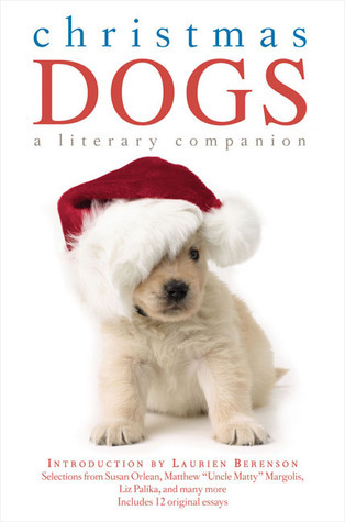 Christmas Dogs: A Literary Companion by Laurien Berenson | Goodreads