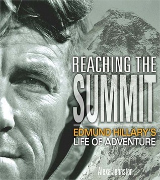 Reaching the Summit: Edmund Hillary's Life of Adventure by Alexa ...