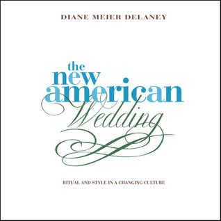 The New American Wedding: Ritual and Style in a Changing Culture by ...