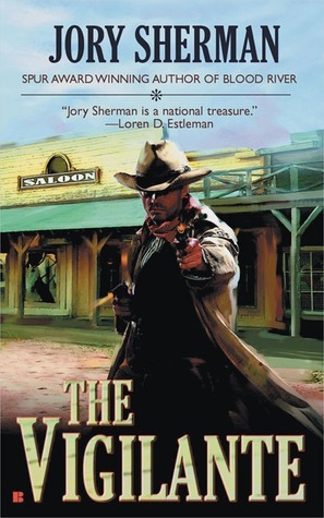 The Vigilante (The Vigilante, #1) by Jory Sherman | Goodreads