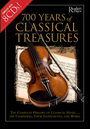 700 Years of Classical Treasures: The Complete History of Classical ...