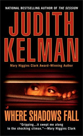 Where Shadows Fall by Judith Kelman | Goodreads