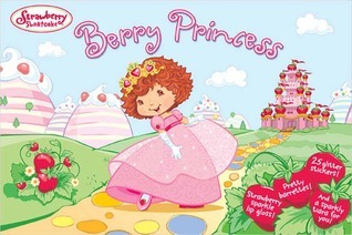 Berry Princess (Strawberry Shortcake) by Megan E. Bryant | Goodreads