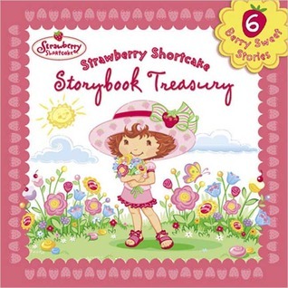 Strawberry Shortcake Storybook Treasury by Megan E. Bryant | Goodreads