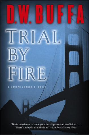 Trial by Fire (Joseph Antonelli, #7) by D.W. Buffa | Goodreads