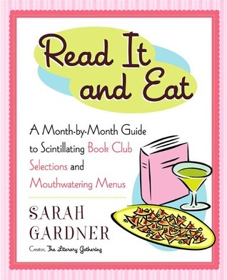 Read It and Eat: A Month-by-Month Guide to Scintillating Book Club ...