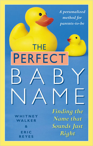 The Perfect Baby Name: Finding the Name that Sounds Just Right by ...