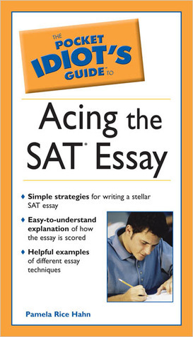 The Pocket Idiot's Guide to Acing the SAT Essay by Pamela Rice-Hahn ...