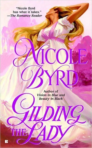 Gilding the Lady (Sinclair Family Saga) by Nicole Byrd | Goodreads