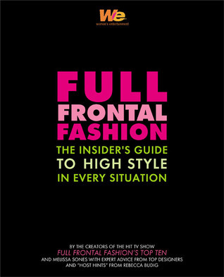 Full Frontal Fashion: The Insider's Guide to High Style in Every ...