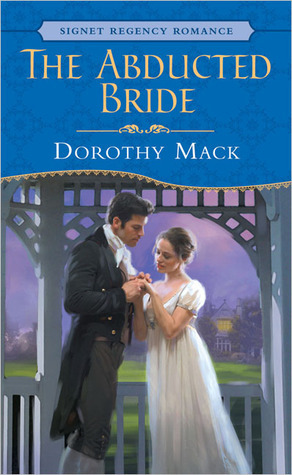 The Abducted Bride (Signet Regency Romance) by Dorothy Mack | Goodreads