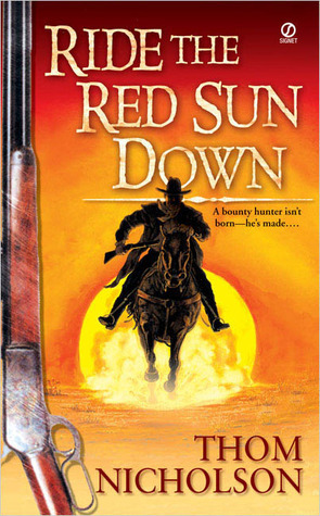 Ride the Red Sun Down by Thom Nicholson | Goodreads