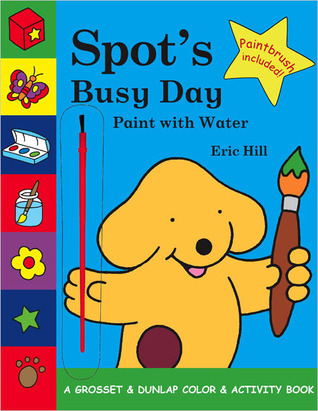 Spot's Busy Day by Eric Hill | Goodreads