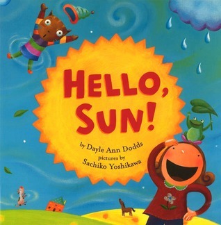 Hello, Sun! by Dayle Ann Dodds | Goodreads