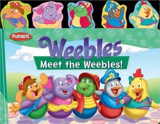 Weebles: Meet the Weebles! by S.I. Artists | Goodreads