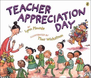 Teacher Appreciation Day by Lynn Plourde | Goodreads