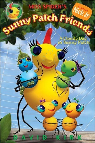 Miss Spider: A Cloudy Day in Sunny Patch by David Kirk | Goodreads
