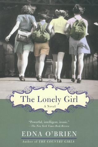 The Lonely Girl (The Country Girls Trilogy, #2) by Edna O'Brien | Goodreads