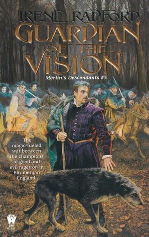 Guardian of the Vision (Merlin's Descendants, #3) by Irene Radford ...