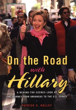 On the Road with Hillary: A Behind-the-Scenes Look at the Journey from ...