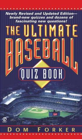 The Ultimate Baseball Quiz Book: by Dom Forker | Goodreads