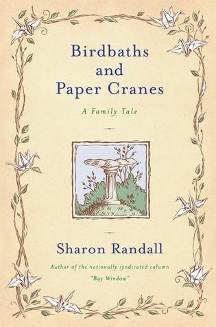 Birdbaths and Paper Cranes: A Family Tale by Sharon Randall | Goodreads