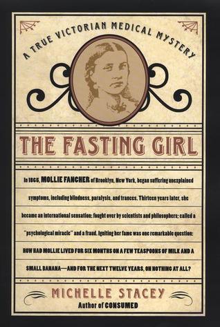 The Fasting Girl: A True Victorian Medical Mystery by Michelle Stacey ...