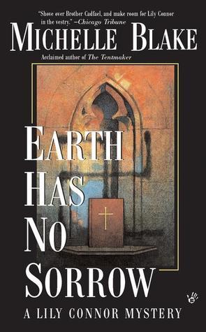 Earth Has No Sorrow (Lily Connor #2) by Michelle Blake | Goodreads