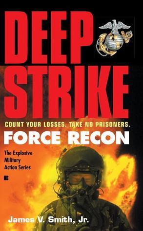 Deep Strike (Force Recon #4) by James V. Smith Jr. | Goodreads