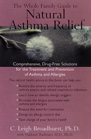 The Whole Family Guide to Natural Asthma Relief: comph Drug Free solns ...