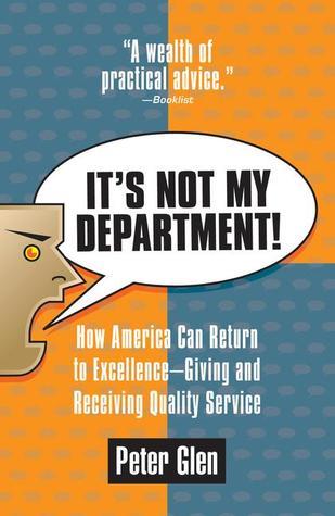 It's Not My Department!: How America can Return to Excellence--Giving ...