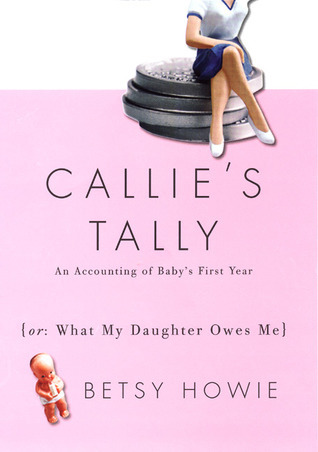 Callie's Tally: An Accounting of Baby's First Year by Betsy Howie ...
