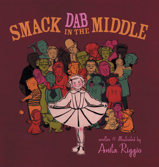 Smack Dab in the Middle by Anita Riggio | Goodreads