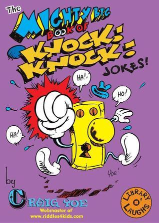 The Mighty Big Book of Knock Knock Jokes by Craig Yoe | Goodreads