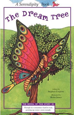 The Dream Tree (Serendipity) by Stephen Cosgrove | Goodreads