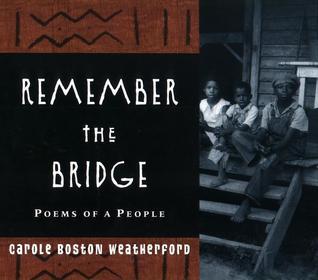 Remember the Bridge: Poems of a People by Carole Boston Weatherford ...