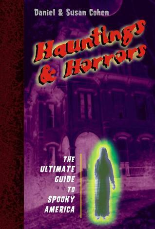 Hauntings and Horrors: The Ultimate Guide to Spooky America by Daniel ...