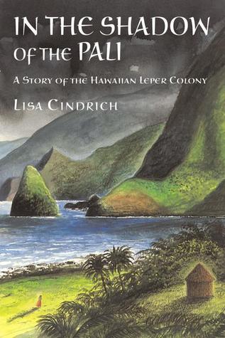 In the Shadow of The Pali: A Story of the Hawaiian Leper Colony by Lisa ...