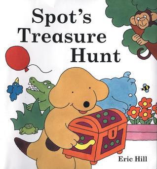 Spot's Treasure Hunt by Eric Hill | Goodreads