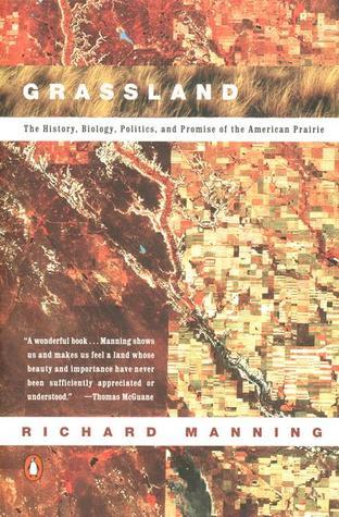 Grassland: The History, Biology, Politics and Promise of the American ...